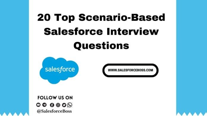 20 Scenario Based Salesforce Interview Questions Salesforce Developer